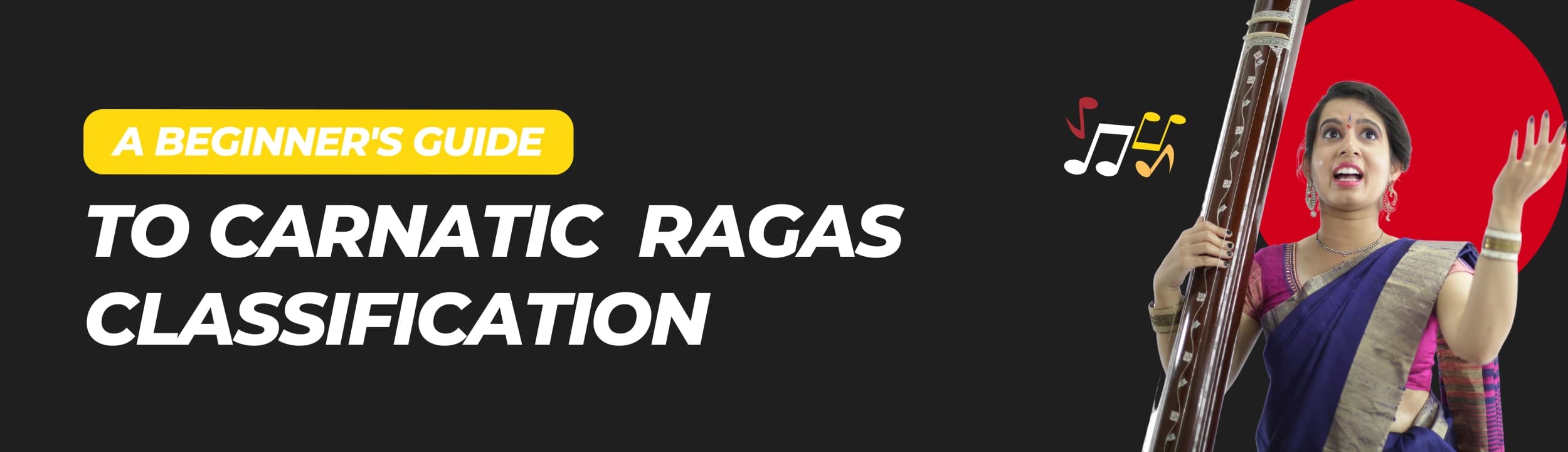 A Beginner's Guide to Carnatic Ragas Classification